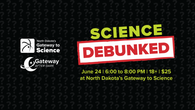 Science Debunked - North Dakota's Gateway to Science