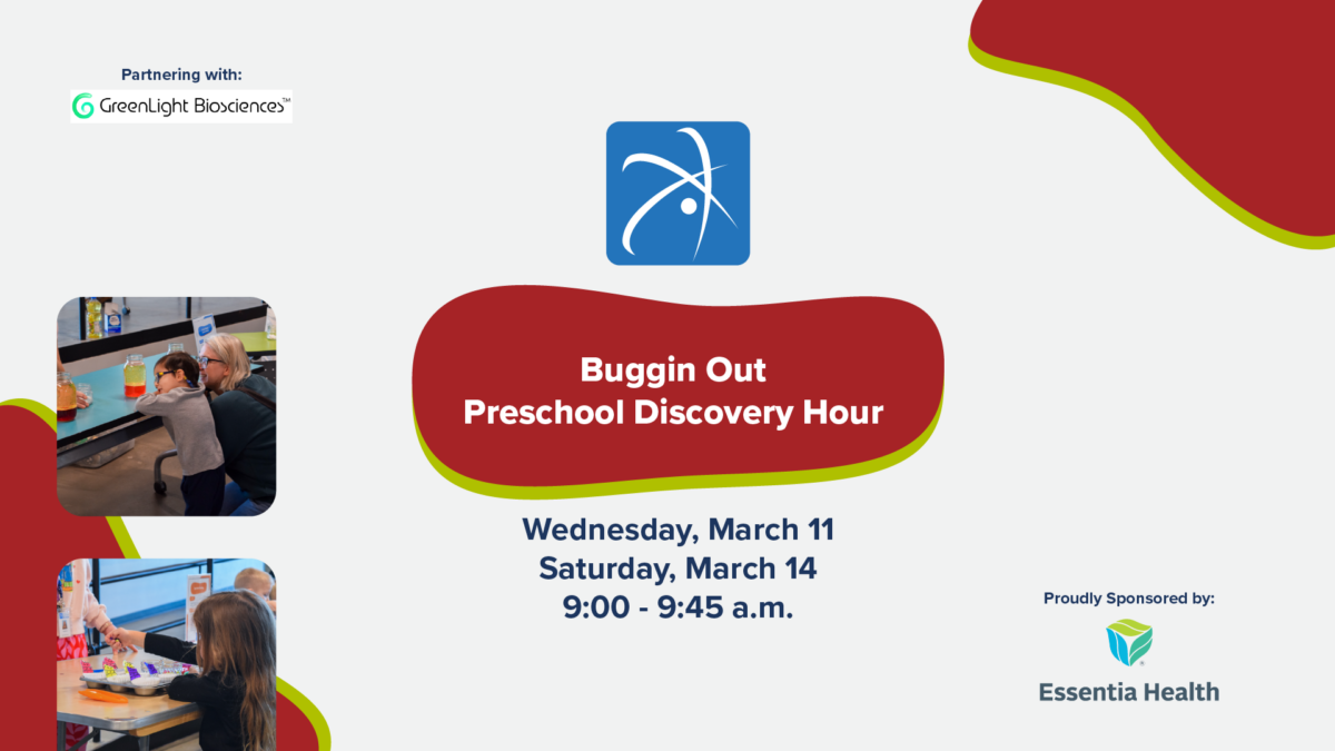 Buggin Out Preschool Discovery Hour - North Dakota's Gateway to Science
